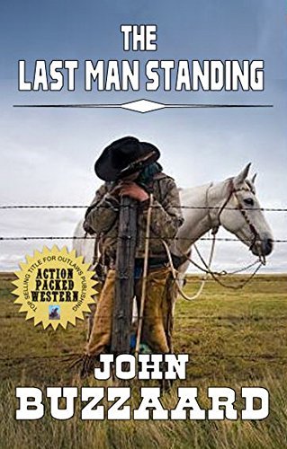 The Last Man Standing: An Action Packed Classic Western by John Buzzard ...