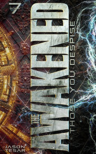 Those You Despise: The Awakened Book Seven by Jason Tesar | Goodreads