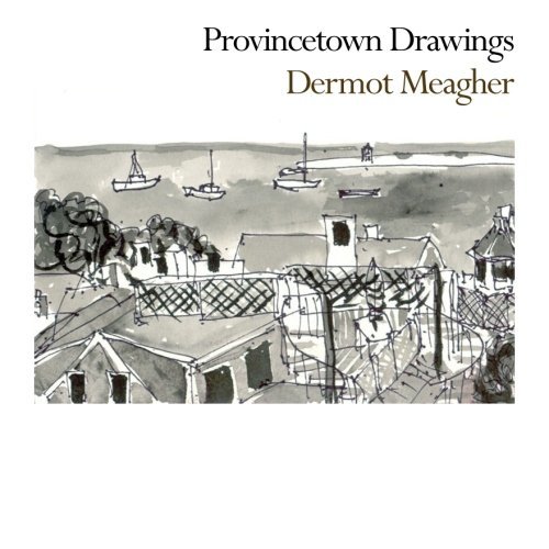 Provincetown Drawings by Dermot Meagher | Goodreads