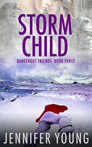 Storm Child (Dangerous Friends Book 3) by Jennifer Young | Goodreads