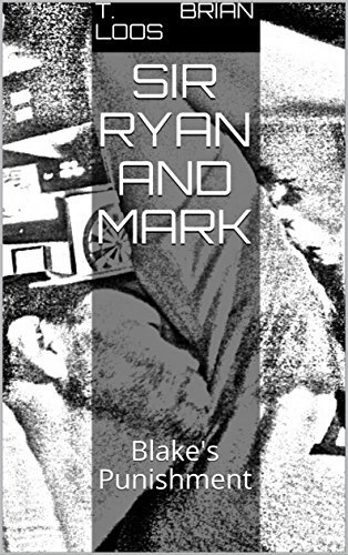 Sir Ryan and Mark - 6: Blake's Punishment by T. Brian Loos | Goodreads
