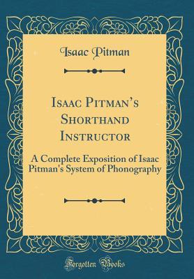 Isaac Pitman’s Shorthand Instructor: A Complete Exposition of Isaac ...