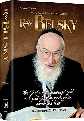 Rav Belsky - The Life of a Multi-dimensional Gadol: Rosh Yeshivah ...
