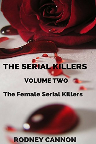 The Serial Killers, The Female Serial Killers by Rodney Cannon | Goodreads