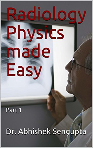 Radiology Physics made Easy: Part 1 by Abhishek Sengupta | Goodreads