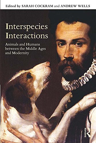 Interspecies Interactions: Animals and Humans between the Middle Ages ...