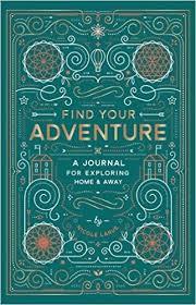 Find Your Adventure: A Journal for Exploring Home & Away by Nicole ...