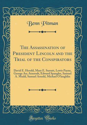 The Assassination of President Lincoln and the Trial of the Conspirators: David E. Herold, Mary ...