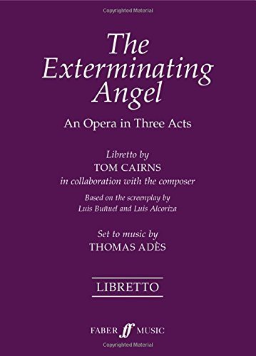 The Exterminating Angel: An Opera in Three Acts, Libretto by Tom Cairns ...