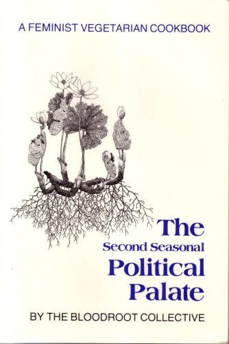 Second Seasonal Political Palate: A Feminist Vegetarian Cookbook by ...