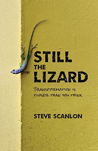 Still the Lizard: Transformation Is Closer Than You Think by Steve ...