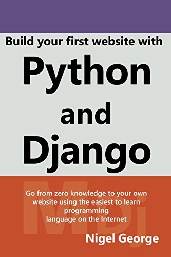 Build Your First Website with Python and Django by Nigel George | Goodreads