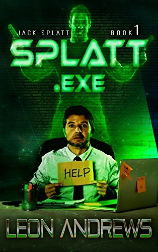 Splatt.exe (Jack Splatt Book 1) by Leon Andrews | Goodreads