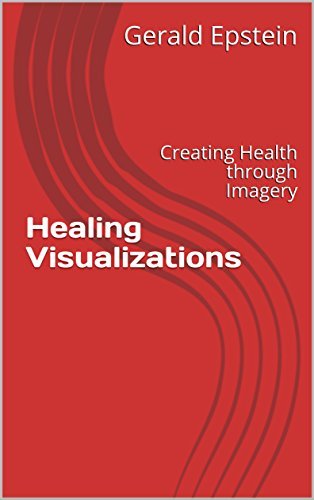 Healing Visualizations: Creating Health through Imagery by Gerald Epstein | Goodreads