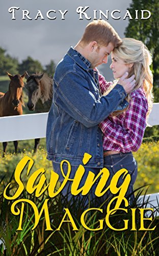 Saving Maggie by Tracy Kincaid | Goodreads