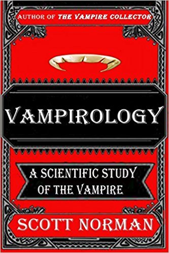 Vampirology: A Scientific Study of Vampires by Scott "Stormin" Norman ...