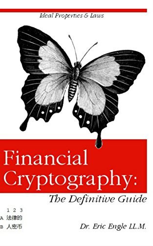 Financial Cryptography: Ideal Properties & Laws by Eric Engle | Goodreads