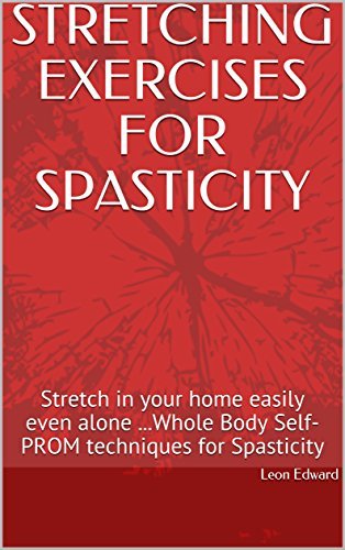 BEAT SPASTICITY STRETCHING EXERCISES : Stretch in your home easily even ...