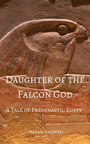 Daughter of the Falcon God: A Tale of Predynastic Egypt by Mark L ...