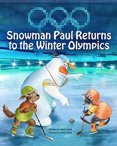 Snowman Paul returns to the Winter Olympics: An Winter Olympics Book ...