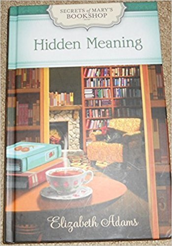 Hidden Meaning (Secrets of Mary's Bookshop, #23) by Elizabeth Adams ...