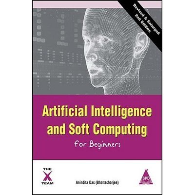 Artificial Intelligence & Soft Computing for Beginners by Anindita Das ...
