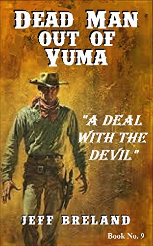 Dead Man out of Yuma: Book # 9: A Deal with the Devil: Fast-paced and ...