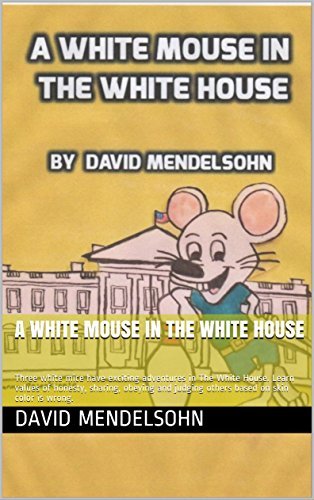 A White Mouse in the White House: Three young mice learn n ot to judge ...