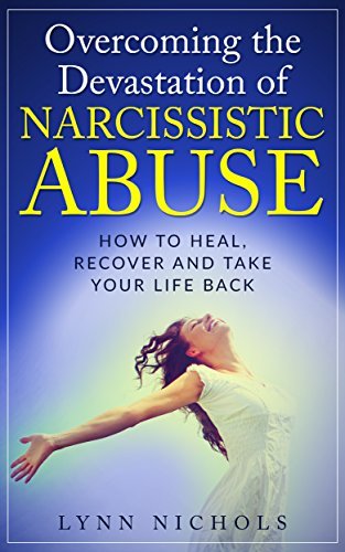 Overcoming the Devastation of Narcissistic Abuse: How to Heal, Recover ...