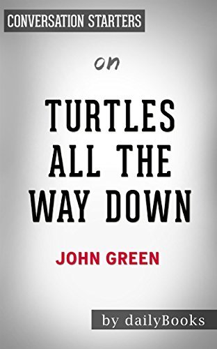 Turtles All the Way Down: by John Green | Conversation Starters by ...