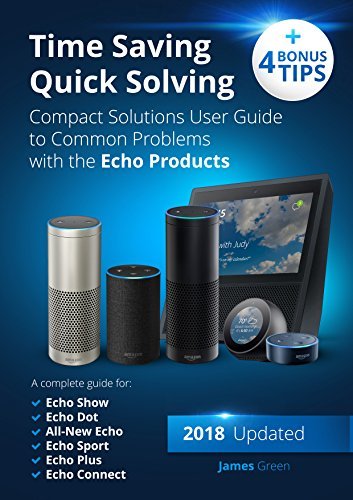 Amazon Echo: Amazon Alexa (2018 Updated) Time Saving, Quick Solving, Compact Solutions Amazon ...