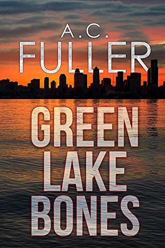 Green Lake Bones by A.C. Fuller | Goodreads