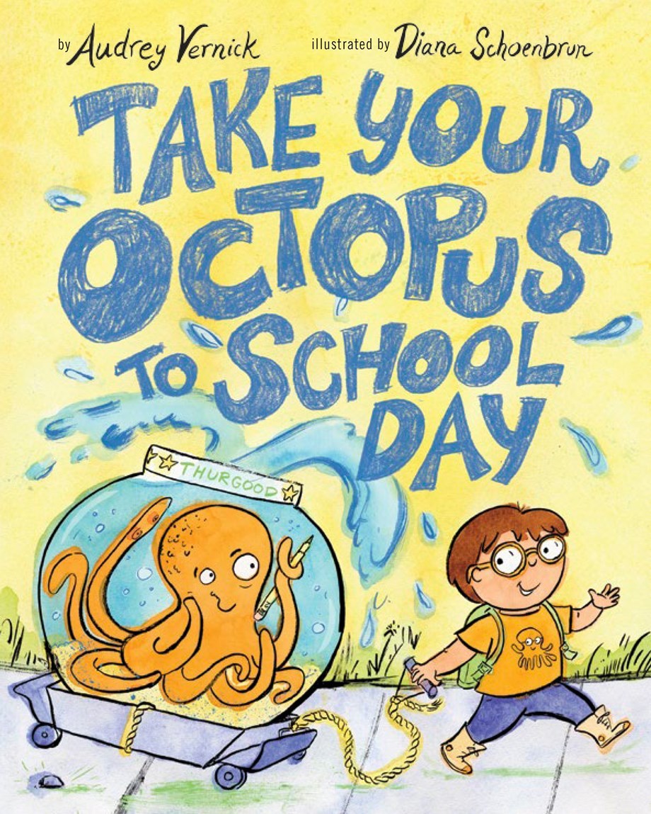 Take Your Octopus to School Day by Audrey Vernick | Goodreads