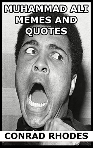 Muhammad Ali Memes And Quotes by Conrad Rhodes | Goodreads