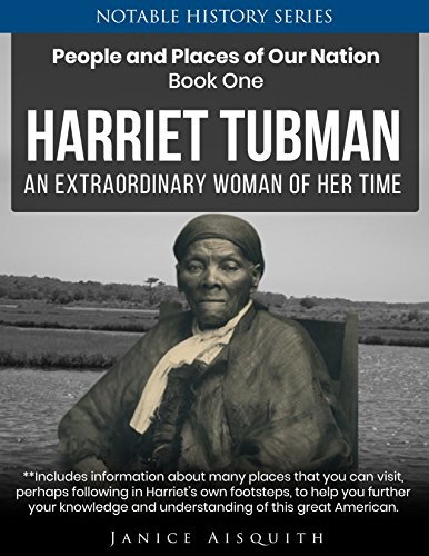 Harriet Tubman: An Extraordinary Woman of Her Time by Janice Aisquith ...