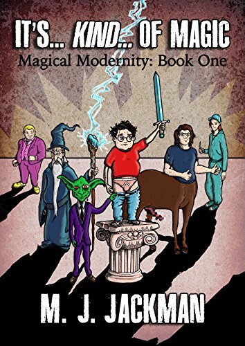 It's... Kind... of Magic: Book one of four of Magical Modernity by M.J ...