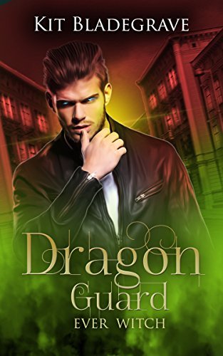 Dragon Guard (Ever Witch #3) by Kit Bladegrave | Goodreads