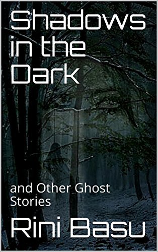 Shadows in the Dark: and Other Ghost Stories by Rini Basu | Goodreads