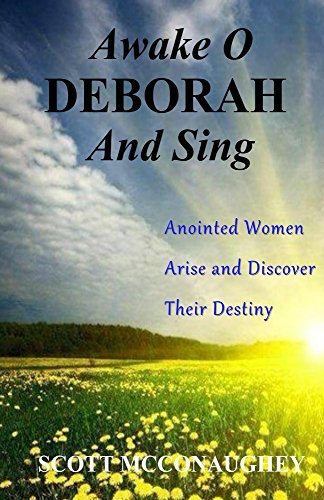 Awake O Deborah and Sing: Anointed women arise and discover their ...