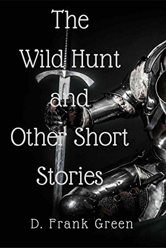 Wild Hunt and Other Short Stories by D. Frank Green | Goodreads