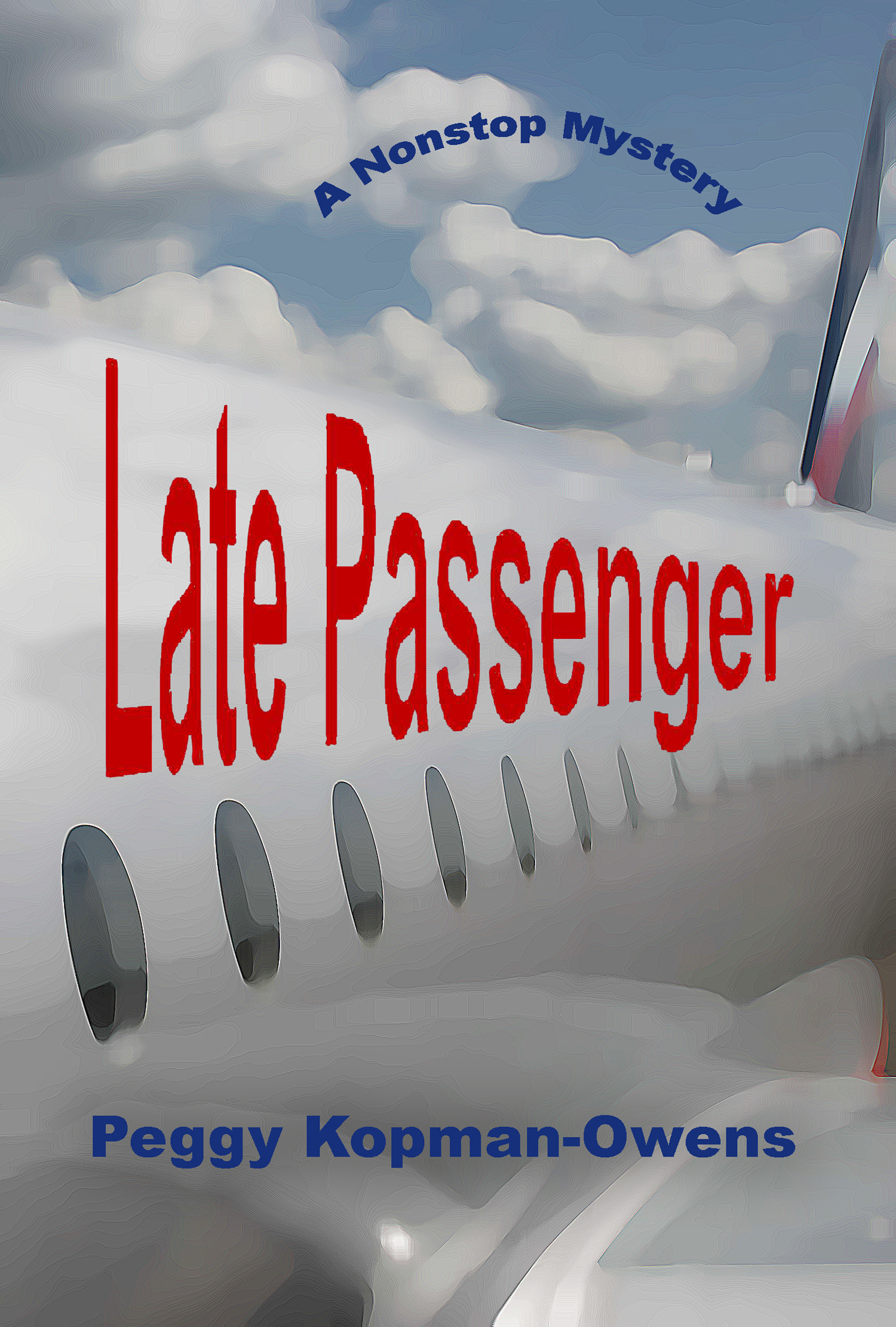 LATE PASSENGER, A NonStop Mystery by Peggy Kopman-Owens | Goodreads