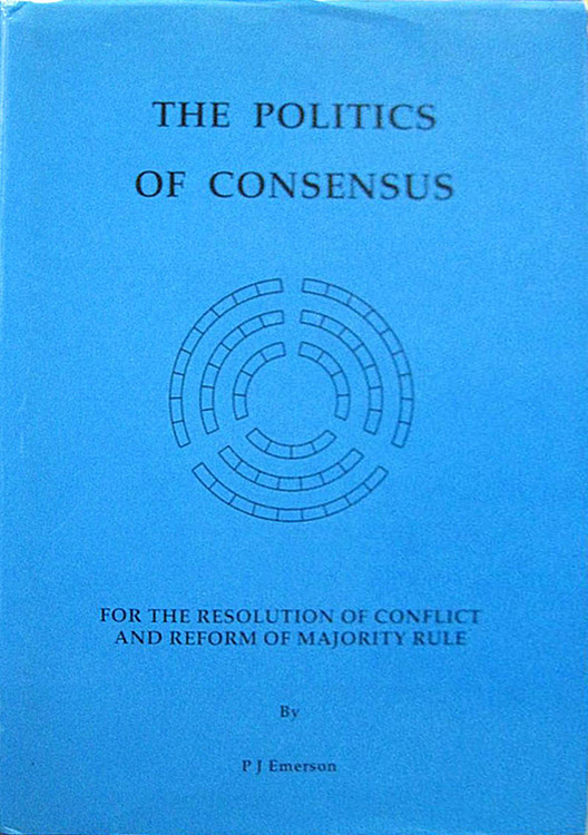 The Politics of Consensus: For the Resolution of Conflict and Reform of ...