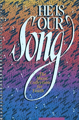 He Is Our Song: The Music Collection for Youth by Review and Herald ...