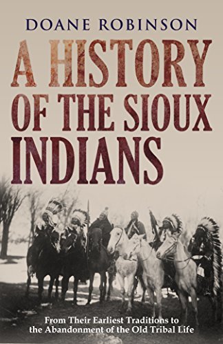 A History Of The Sioux Indians by Doane Robinson | Goodreads