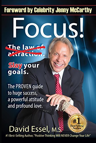 Focus!: Drop the Law of Attraction. Slay Your Goals. The PROVEN guide to huge success, a ...