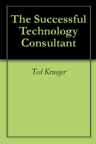 The Successful Technology Consultant by Ted Krueger | Goodreads