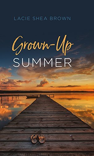 Grown-Up Summer by Lacie Shea Brown | Goodreads