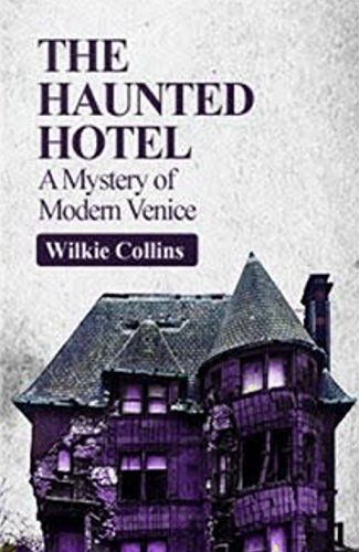 The Haunted Hotel: A Mystery of Modern Venice by Wilkie Collins | Goodreads