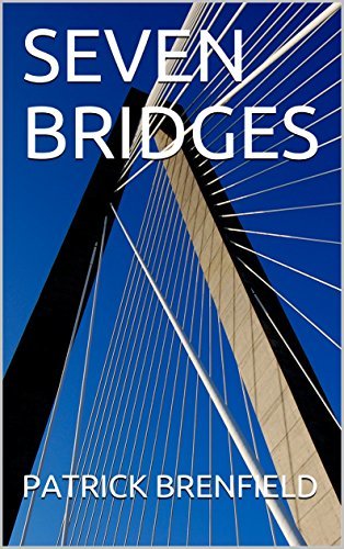 SEVEN BRIDGES by PATRICK BRENFIELD | Goodreads