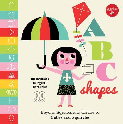 ABC Shapes: Beyond Squares and Circles to Cubes and Squircles by Ingela ...